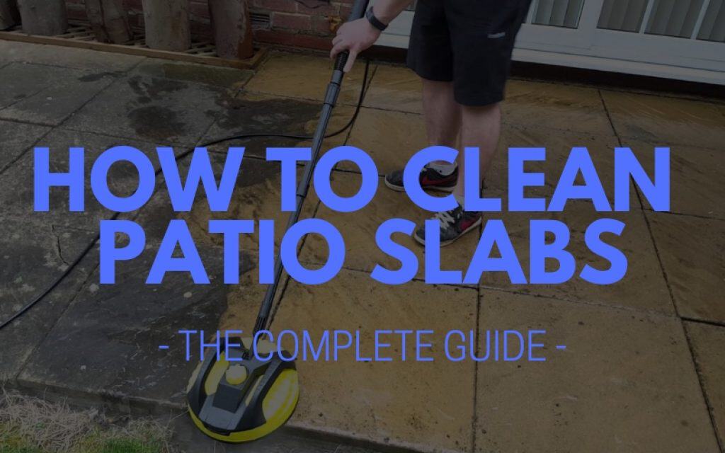 How to Clean Patio Slabs - Step By Step Process To A Sparkling Patio